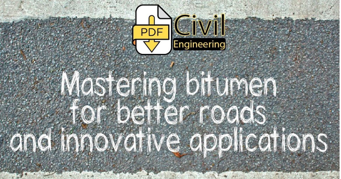 Mastering bitumen for better roads and innovative applications - Civil ...